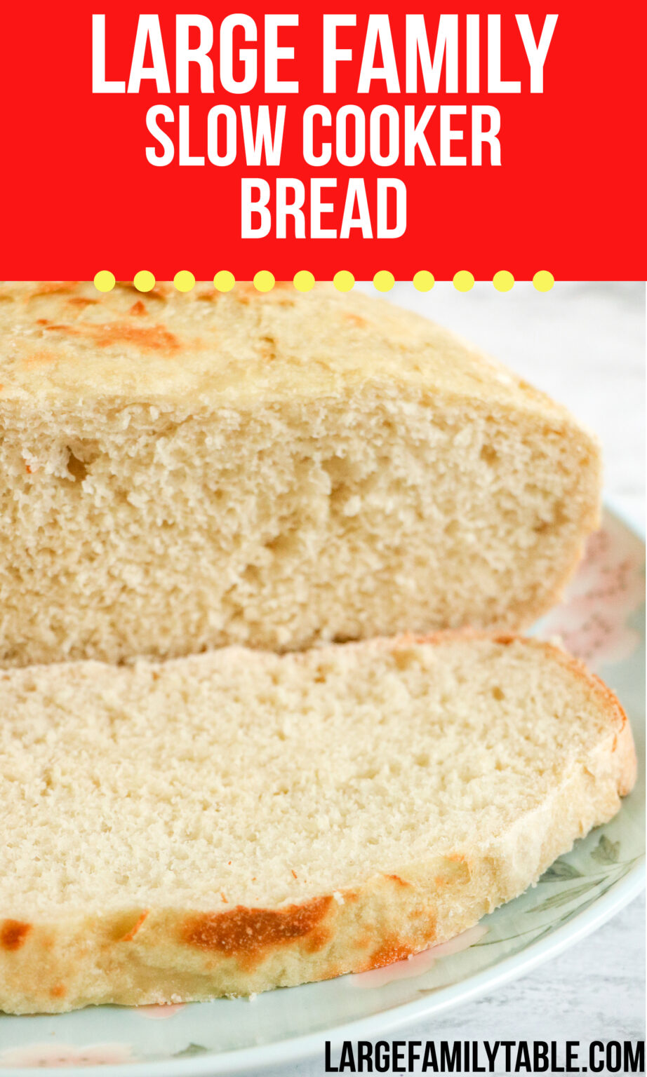 Large Family Slow Cooker Bread - Large Family Table